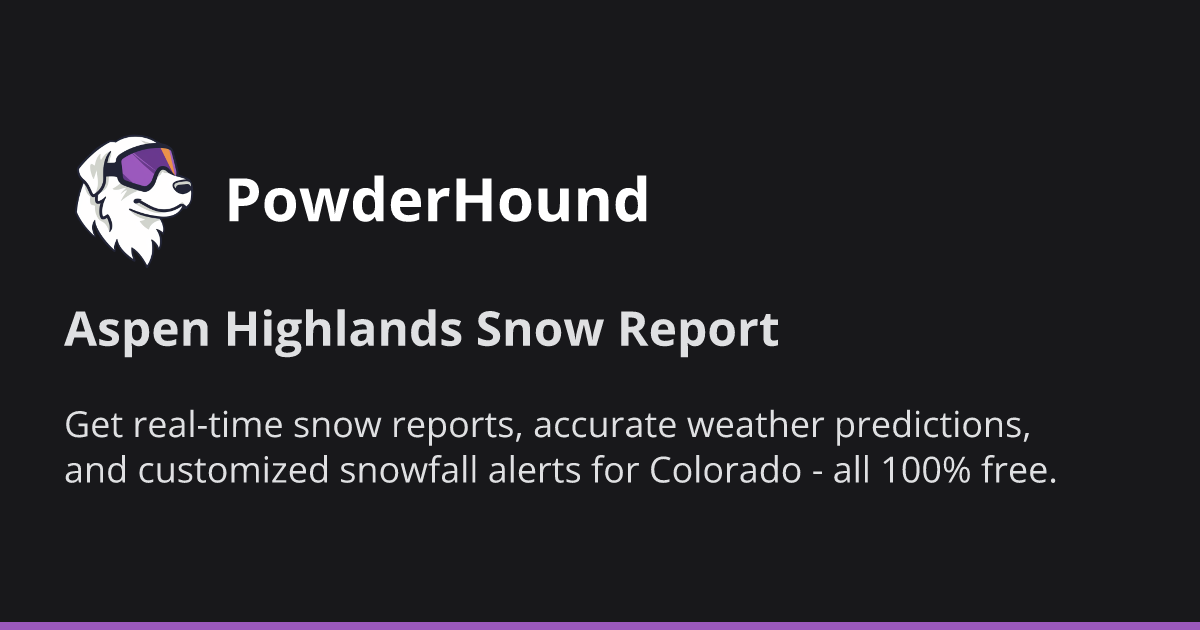PowderHound | Aspen Highlands Snow Report and Weather Forecast