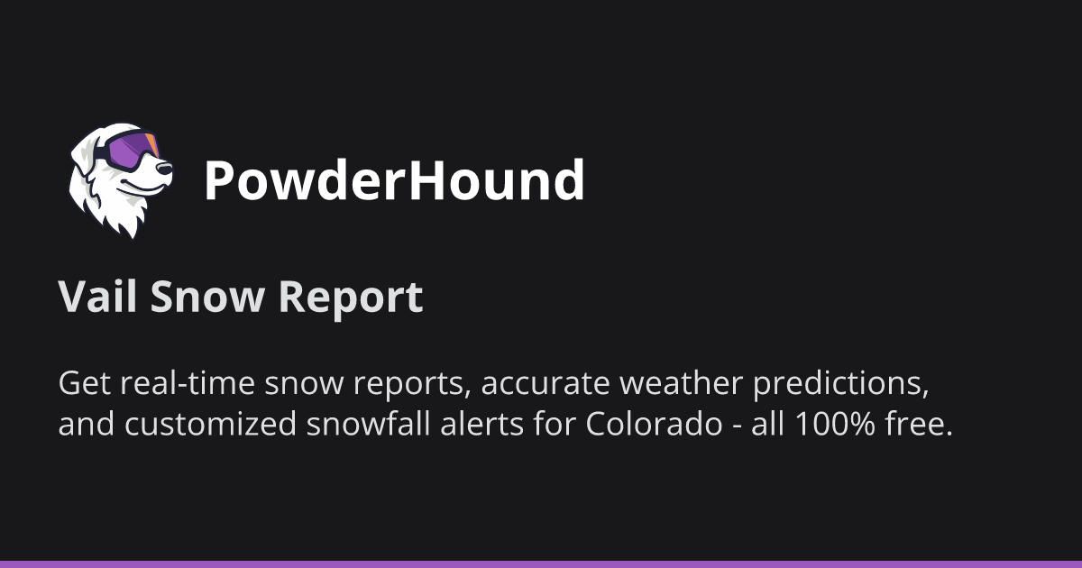 PowderHound | Vail Snow Report and Weather Forecast
